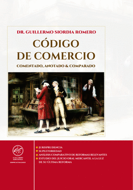 CODIGO DE COMERCIO 2019. COMENTADO ANOTADO Y COMPARADO. GUILLERMO SIORDIA ROMERO. Libro en papel ...
