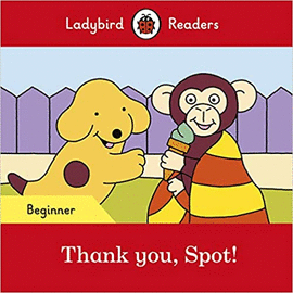 THANK YOU, SPOT! BEGINNER LEVEL. LADYBIRD READERS. Libro en papel ...