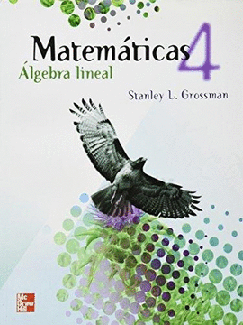 MATEMATICAS 4 ALGEBRA LINEAL. GROSSMAN STANLEY L.. Libro en papel ...