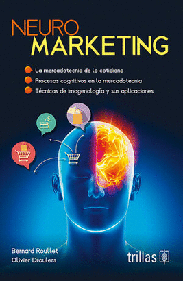 NEUROMARKETING. LA MERCADOTECNIA DE LO COTIDIANO. PROCESOS COGNITIVOS EN LA MERCADOTECNIA ...