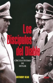 LOS DISCIPULOS DEL DIABLO. EL CIRCULO INTIMO DE HITLER. READ ANTHONY ...