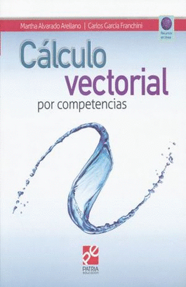 CALCULO VECTORIAL POR COMPETENCIAS. ALVARADO ARELLANO, MARTHA / GARCIA ...