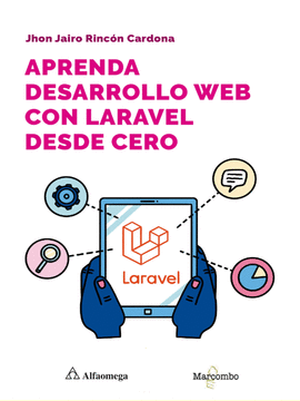 APRENDA DESARROLLO WEB CON LARAVEL DESDE CERO. JHON JAIRO RINCÓN CARDONA. Libro en papel ...