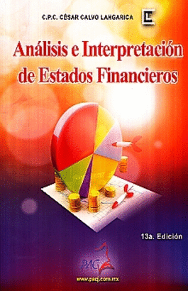ANALISIS E INTERPRETACION DE LOS ESTADOS FINANCIEROS 13°EDIC. CALVO LANGARCIA CESAR. Libro en ...