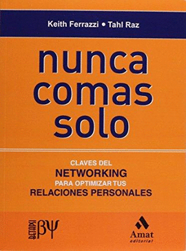 NUNCA COMAS SOLO. CLAVES DEL NETWORKING PARA OPTIMIZAR TUS RELACIONES ...