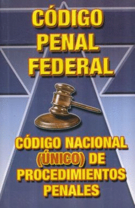 CÓDIGO PENAL FEDERAL 2020. CODIGO NACIONAL (UNICO ) DE PROCEDIMIENTOS ...