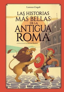 LAS HISTORIAS MÁS BELLAS DE LA ANTIGUA ROMA. CINGOLI LORENZA. Libro en papel. 9788417127442 ...