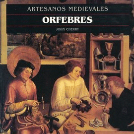 ORFEBRES, ARTESANOS MEDIEVALES. CHERRY JOHN. Libro en papel ...