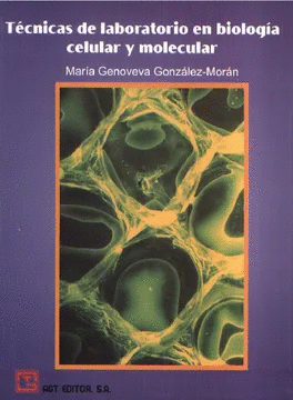 TÉCNICAS DE LABORATORIO EN BIOLOGÍA CELULAR Y MOLECULAR. GONZALEZMORAN MARIA GENOVEVA. Libro en ...
